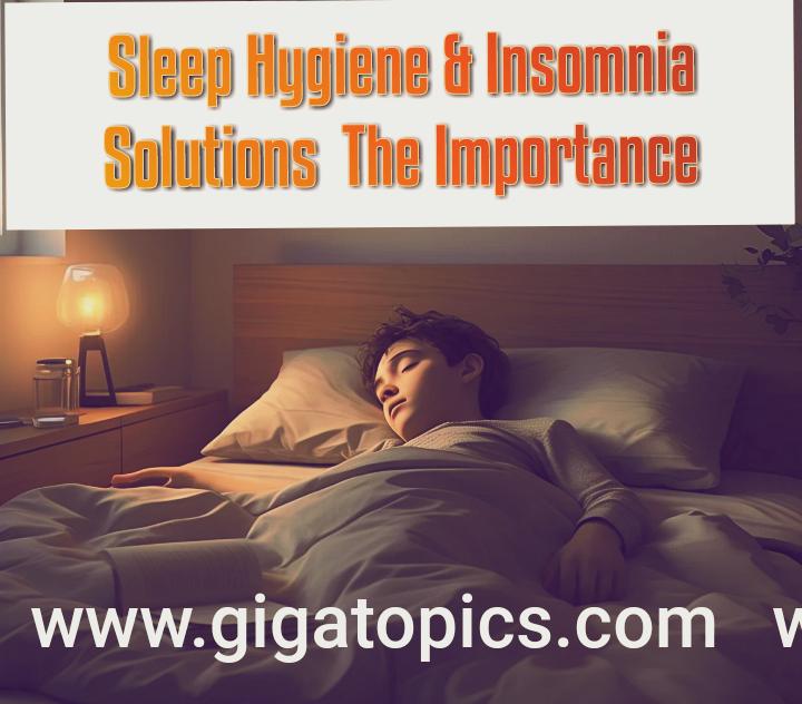 Sleep Hygiene & Insomnia Solutions The Importance - Gigatopics